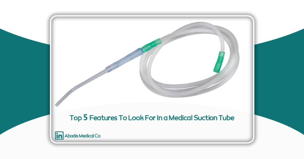 Top 5 Features to Look for in a Medical Suction Tube | Abadis Med